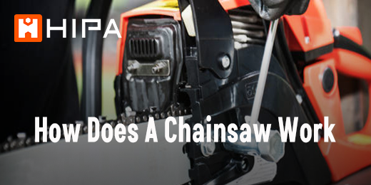 How Does A Chainsaw Work? – Hipa Store