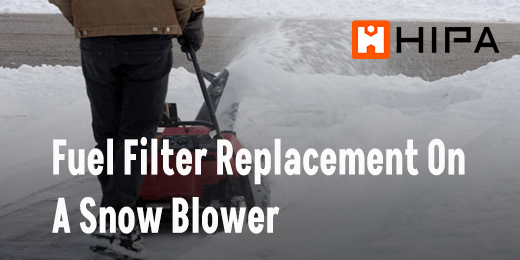 Fuel Filter Replacement On A Snow Blower – Hipa Store