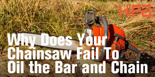 Why Does Your Chainsaw Fail To Oil Your Bar And Chain Hipa Store