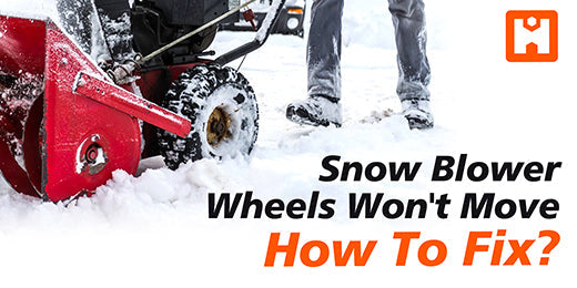Snow Blower Wheels Won't Move. How To Fix? – Hipa Store